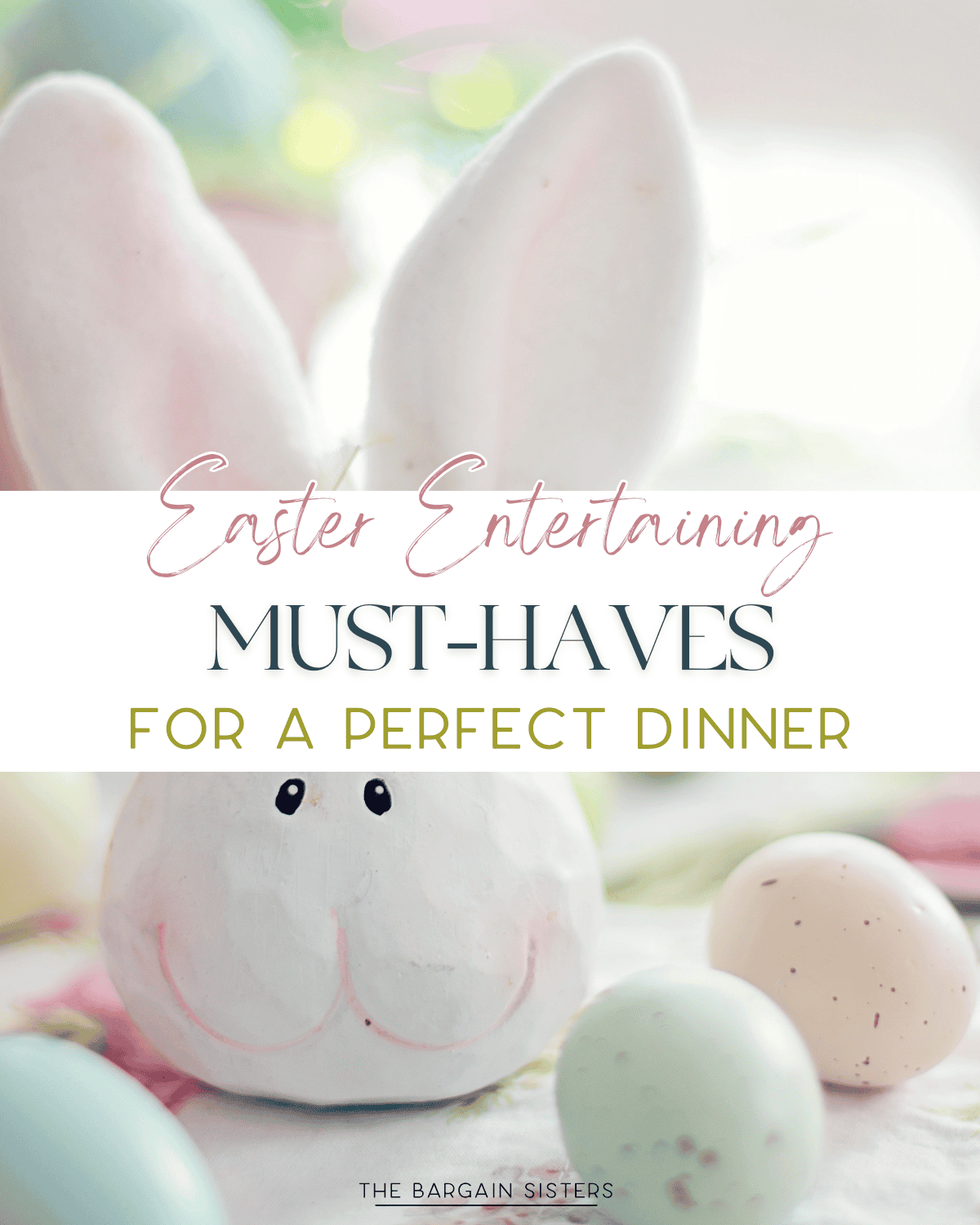 Easter Entertaining Must-Haves for a Perfect Dinner - The Bargain Sisters®