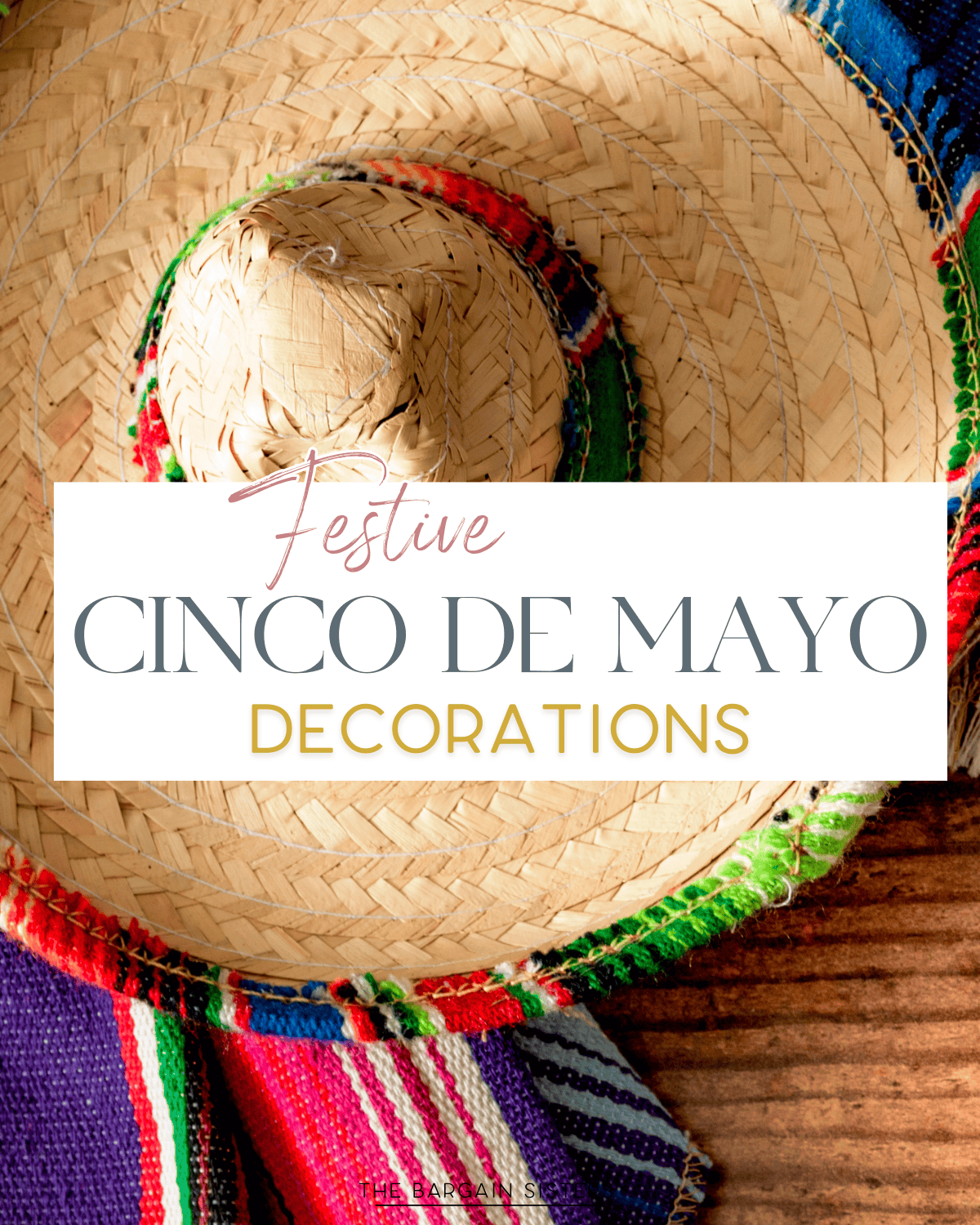 Festive and Affordable Cinco de Mayo Decorations - The Bargain Sisters®