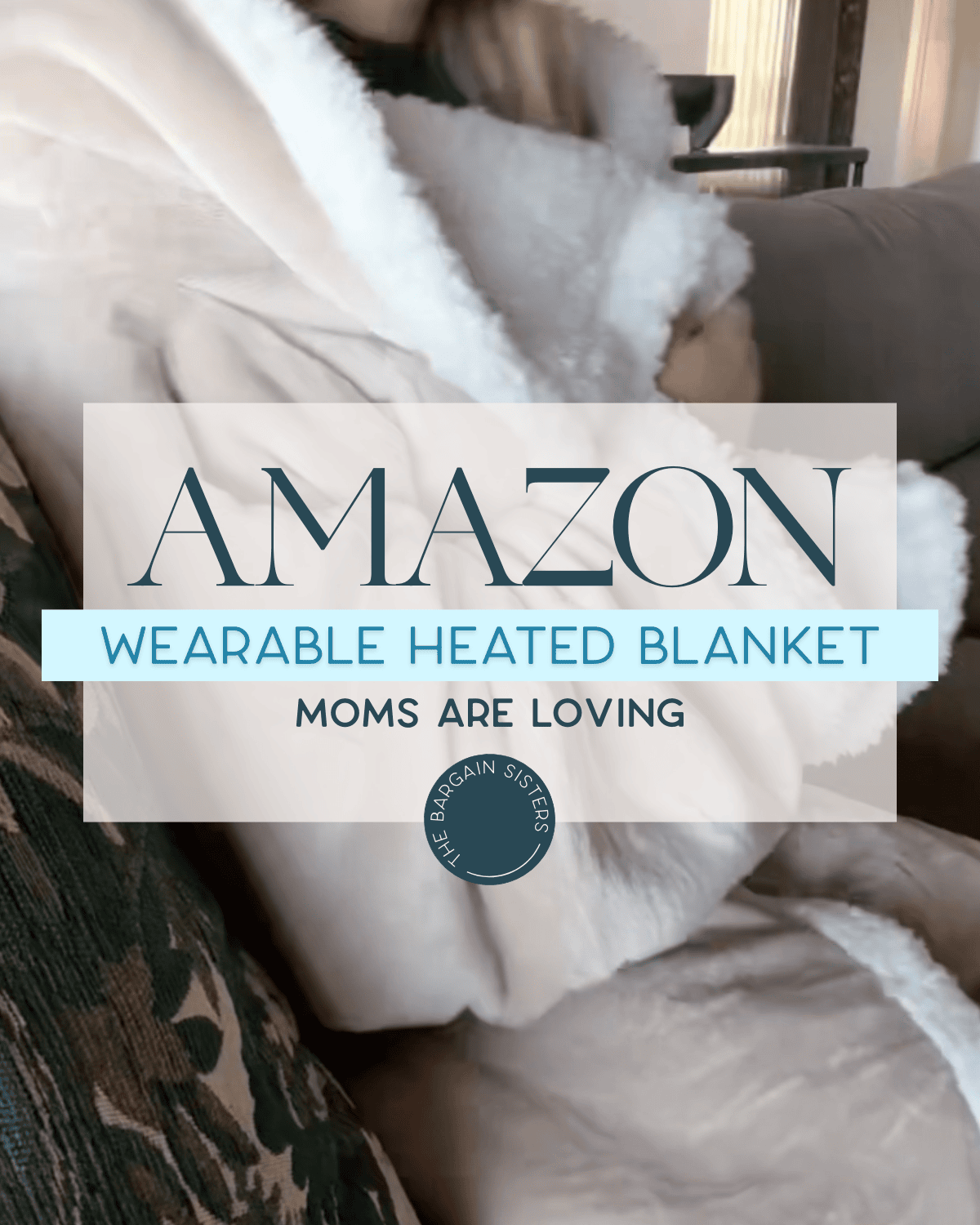 Cozy Wearable Heated Blanket Moms Are Loving - The Bargain Sisters®